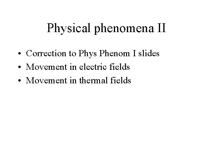Physical phenomena II Correction to Phys Phenom I
