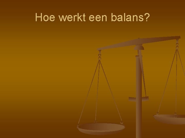 Hoe werkt een balans Wat is een balans