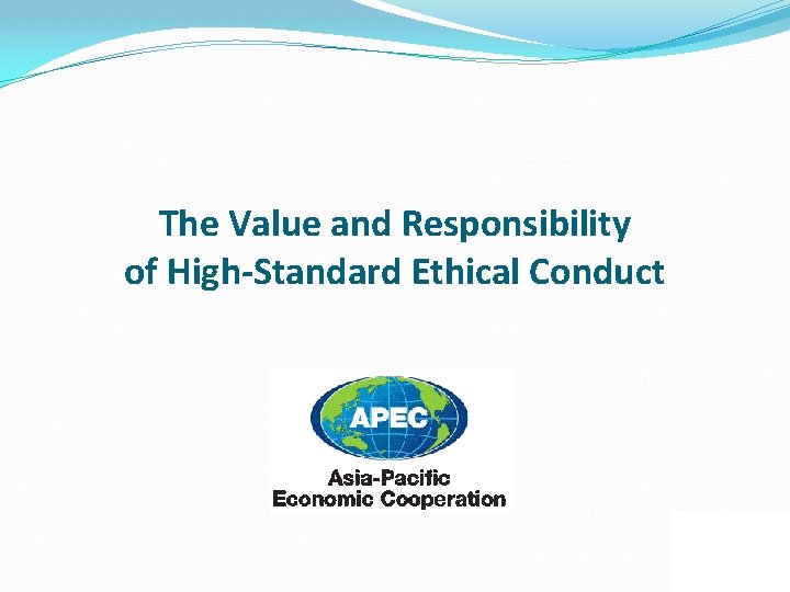 The Value and Responsibility of HighStandard Ethical Conduct