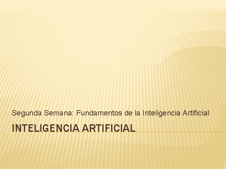 Segunda Semana Fundamentos de la Inteligencia Artificial INTELIGENCIA