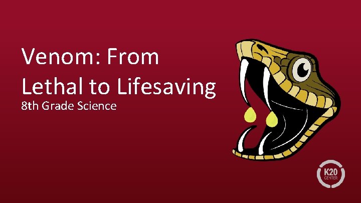 Venom From Lethal to Lifesaving 8 th Grade