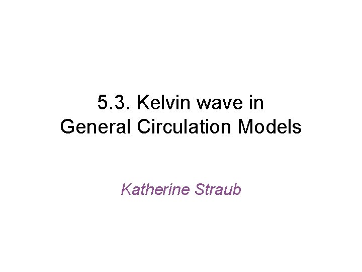 5 3 Kelvin wave in General Circulation Models