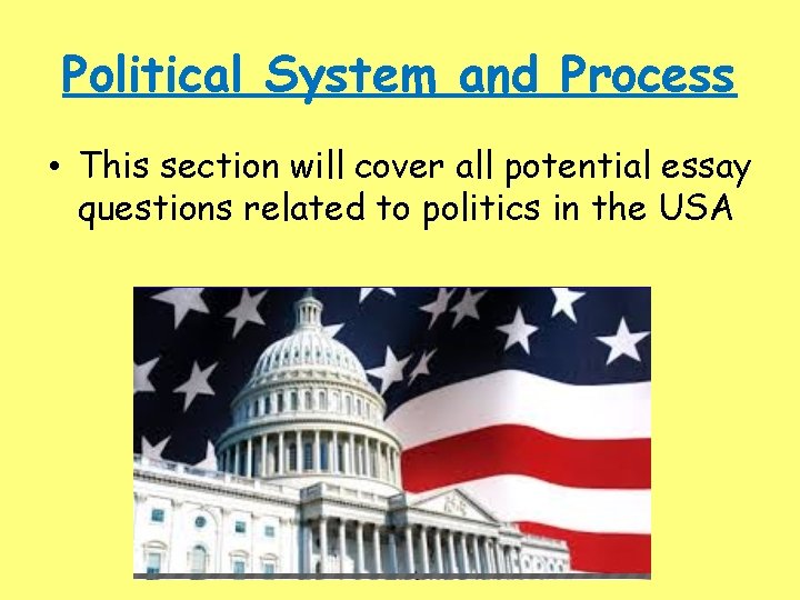 Political System and Process This section will cover