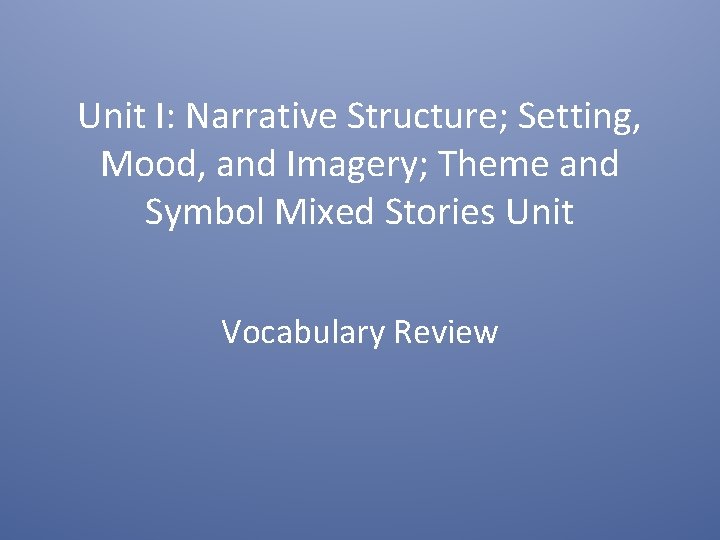 Unit I Narrative Structure Setting Mood and Imagery