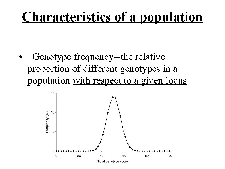 Characteristics of a population Genotype frequencythe relative proportion