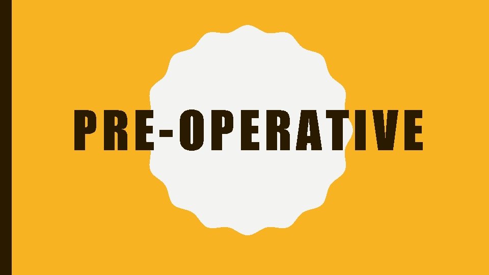 PREOPERATIVE PHYSICAL EXAM A complete physical exam should