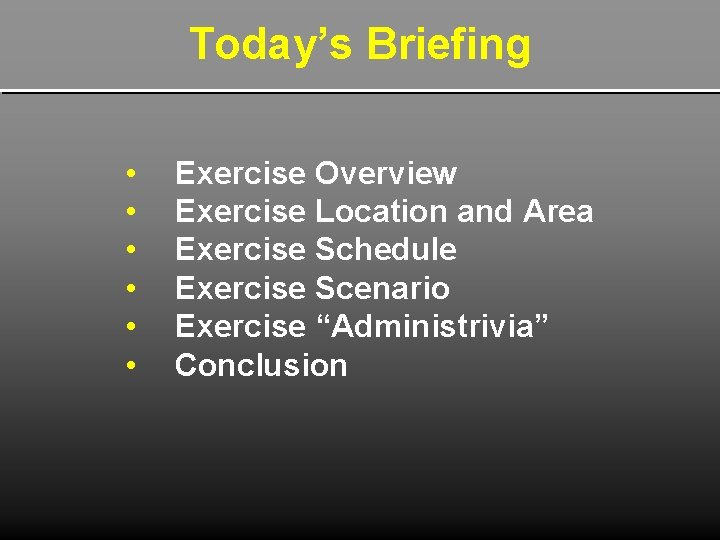 ObserverVIP Briefing Todays Briefing Exercise Overview Exercise Location