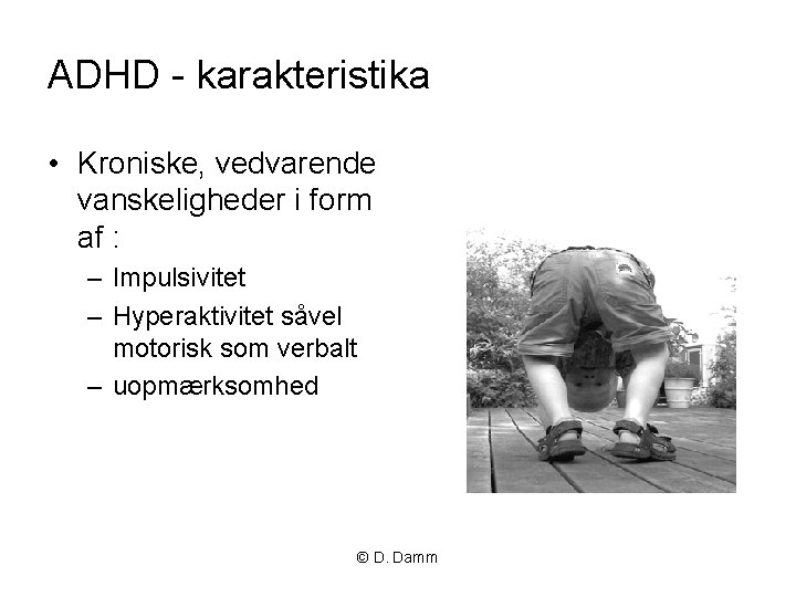 ADHD karakteristika Kroniske vedvarende vanskeligheder i form af