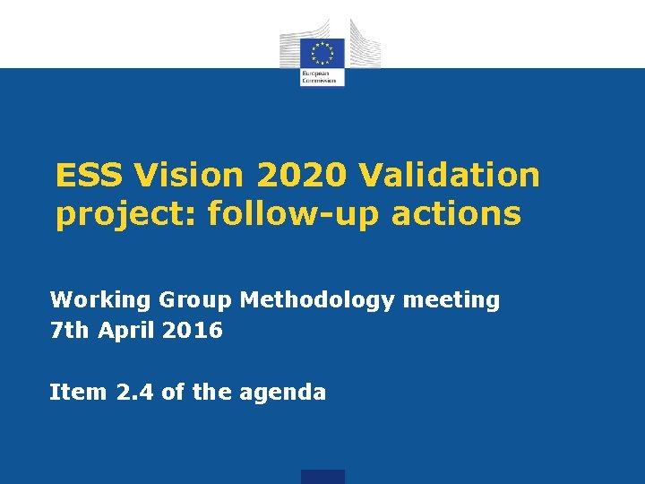 ESS Vision 2020 Validation project followup actions Working