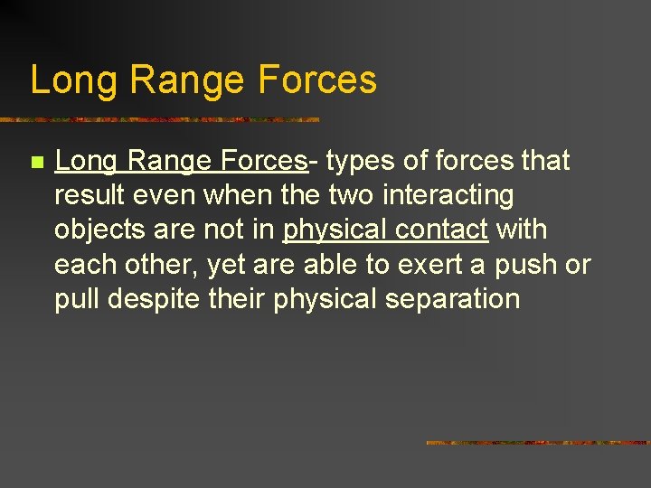 Forces Forces A FORCE is a push or