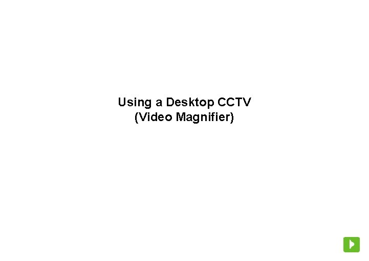 Using a Desktop CCTV Video Magnifier CTWorks Assistive