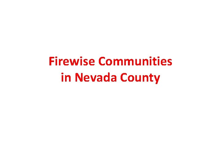 Firewise Communities in Nevada County Firewise Communities Firewise