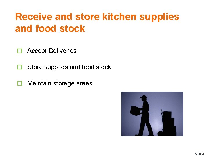 RECEIVE AND STORE KITCHEN SUPPLIES AND FOOD STOCK