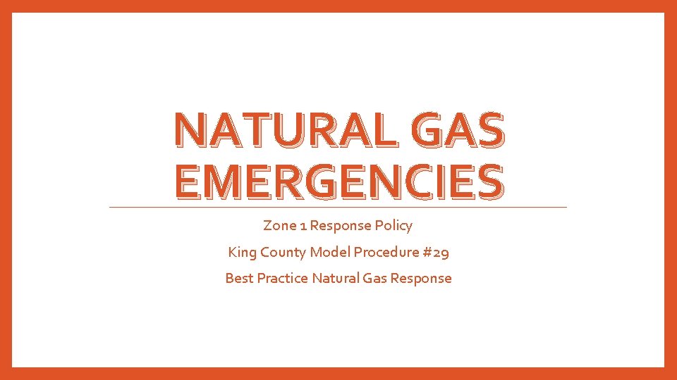 NATURAL GAS EMERGENCIES Zone 1 Response Policy King