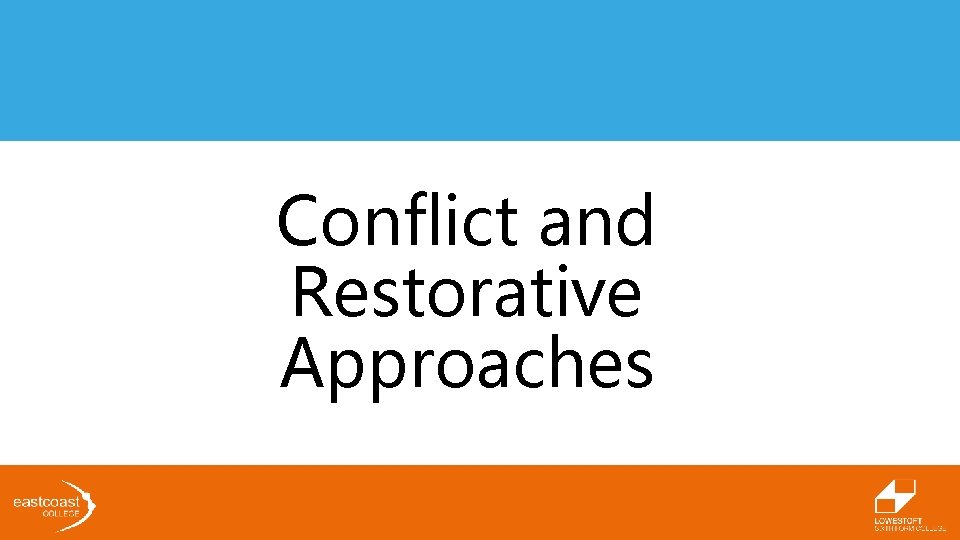 Conflict and Restorative Approaches Aims Identifying personal and