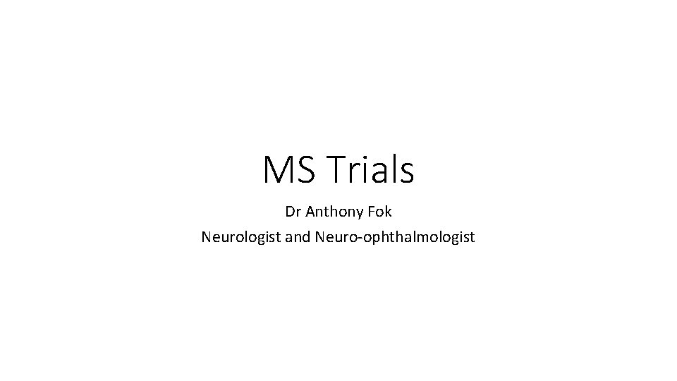 MS Trials Dr Anthony Fok Neurologist and Neuroophthalmologist
