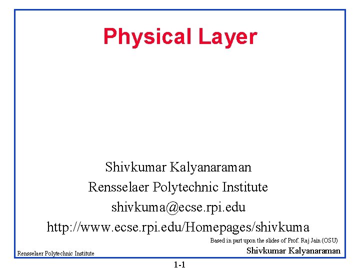 Physical Layer Shivkumar Kalyanaraman Rensselaer Polytechnic Institute ...