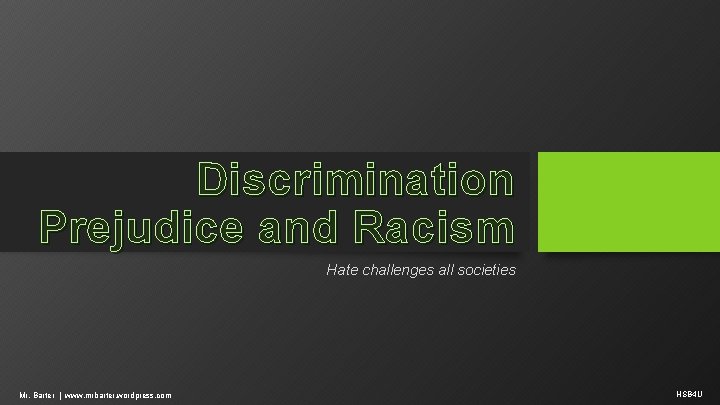 Discrimination Prejudice and Racism Hate challenges all societies
