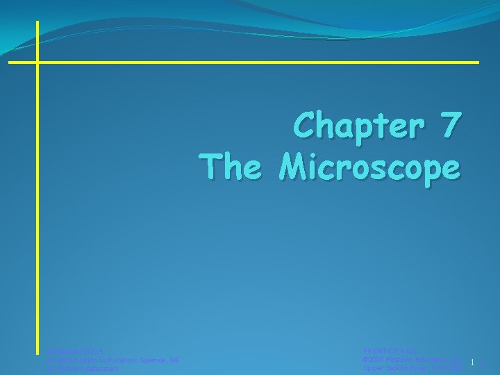 Chapter 7 The Microscope CRIMINALISTICS An Introduction to