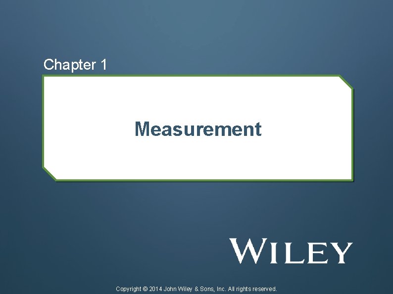 Chapter 1 Measurement Copyright 2014 John Wiley Sons
