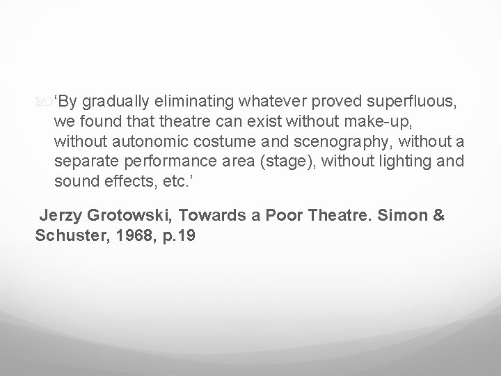 Jerzy Grotowski Poor Theatre Environmental Theatre Grotowskis theories