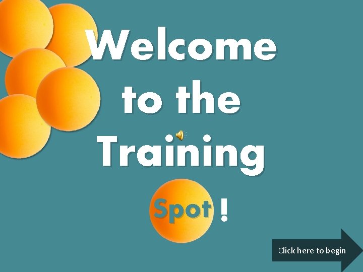 Welcome to the Training Spot Click here to