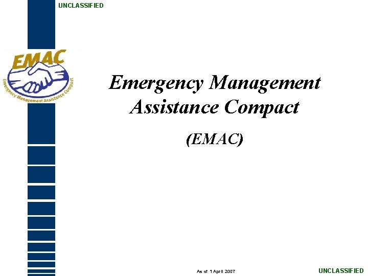 UNCLASSIFIED Emergency Management Assistance Compact EMAC January 2006