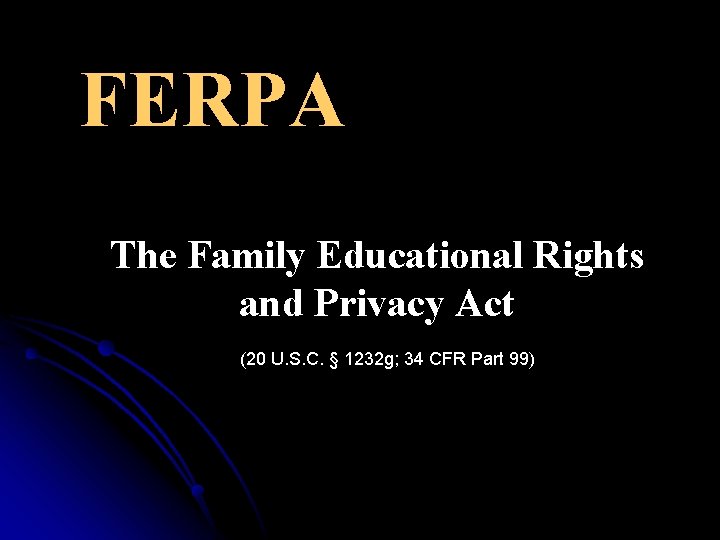 FERPA The Family Educational Rights and Privacy Act