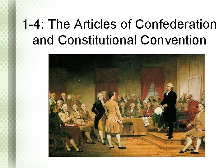 1 4 The Articles of Confederation and Constitutional