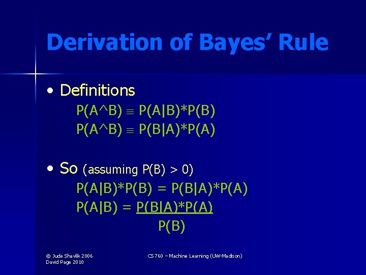 Probabilistic Models Produce probabilistic outcomes Given feature vector