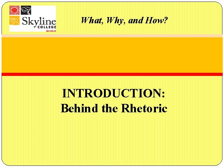 What Why and How INTRODUCTION Behind the Rhetoric
