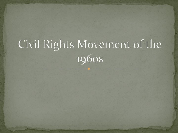 Civil Rights Movement of the 1960 s Standards