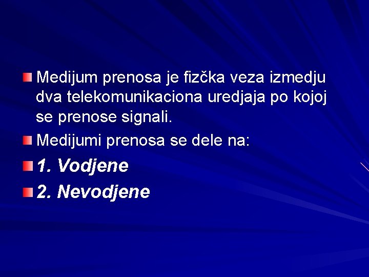 MEDIJUMI ZA PRENOS PODATAKA Medijum prenosa je fizka