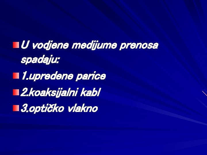 MEDIJUMI ZA PRENOS PODATAKA Medijum prenosa je fizka