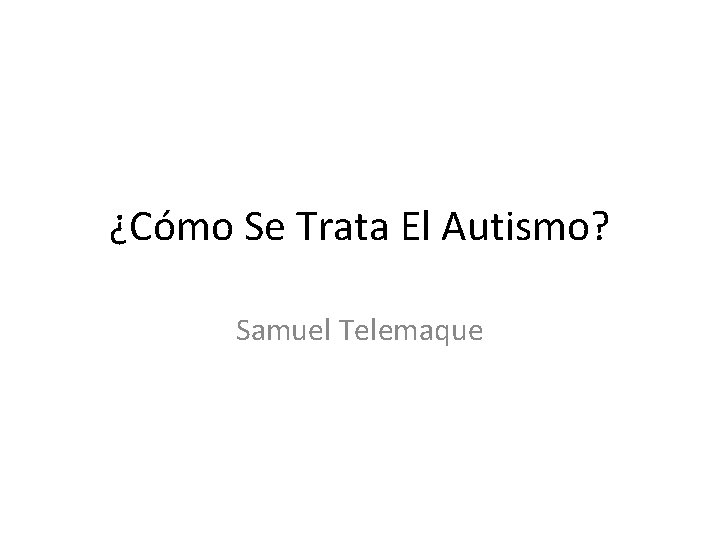 Cmo Se Trata El Autismo Samuel Telemaque Los