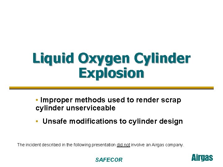 Liquid Oxygen Cylinder Explosion Improper methods used to