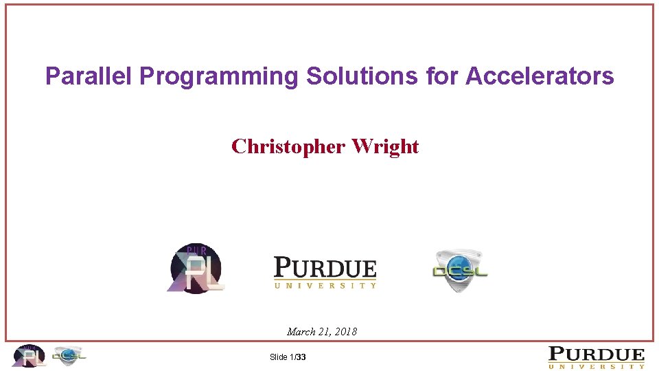 Parallel Programming Solutions for Accelerators Christopher Wright March