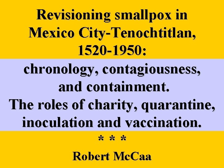 Revisioning smallpox in Mexico CityTenochtitlan 1520 1950 chronology