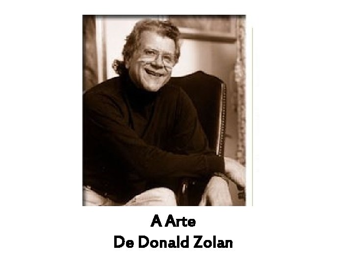 A Arte De Donald Zolan The first time
