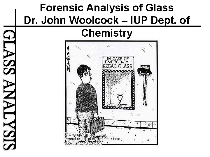 Forensic Analysis of Glass Dr John Woolcock IUP