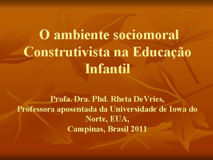 O ambiente sociomoral Construtivista na Educao Infantil Profa