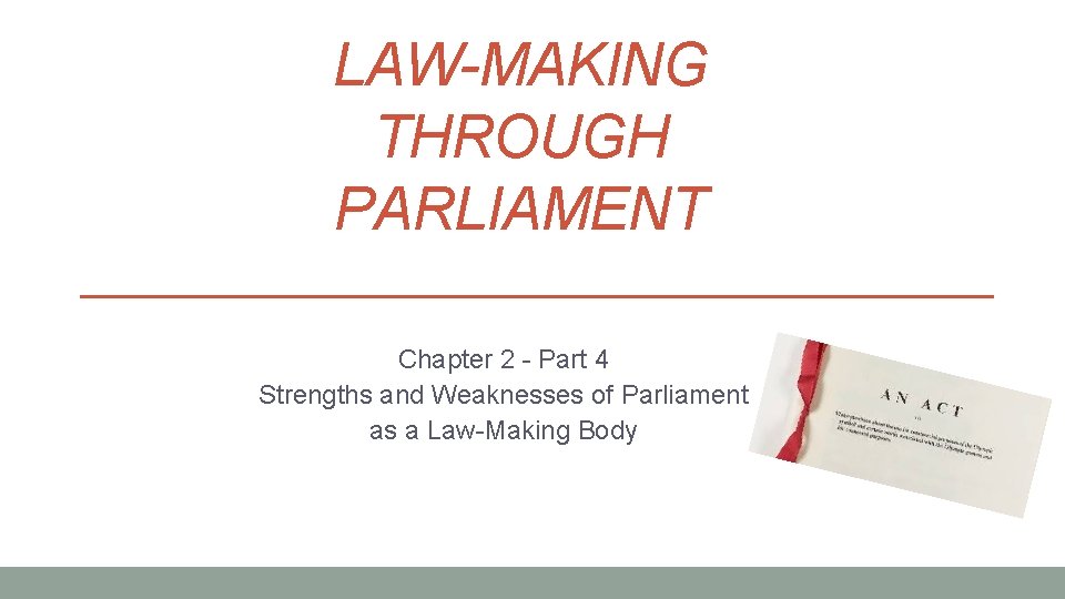 LAWMAKING THROUGH PARLIAMENT Chapter 2 Part 4 Strengths