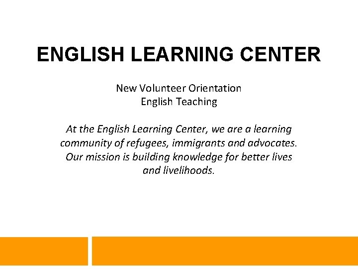 1 ENGLISH LEARNING CENTER New Volunteer Orientation English