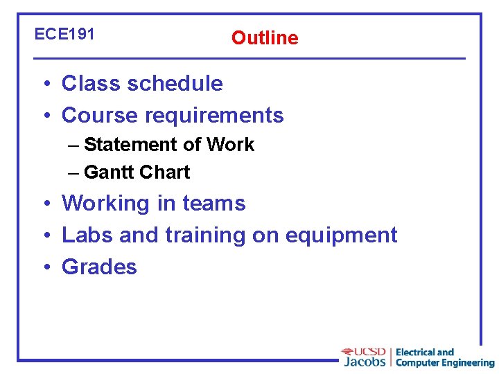 ECE 191 Outline Class schedule Course requirements Statement
