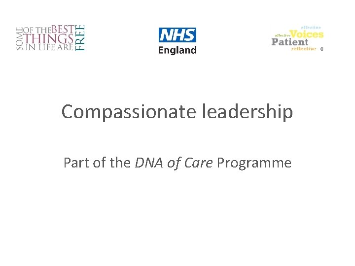 Compassionate leadership Part of the DNA of Care