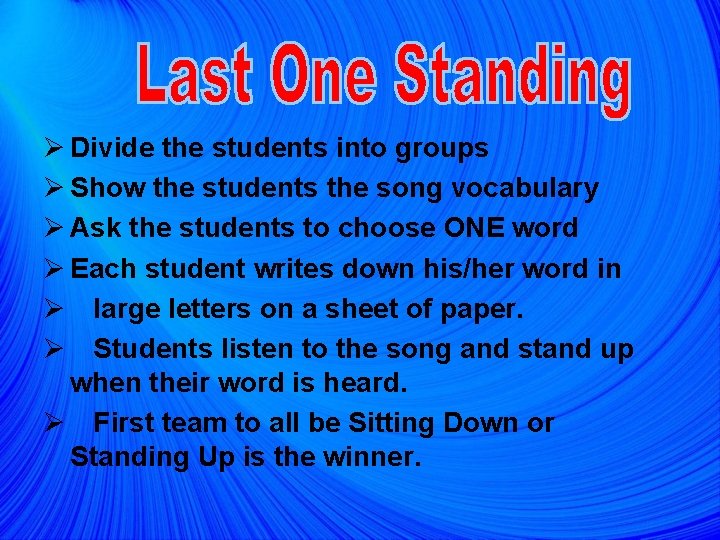Divide the students into groups Show the students