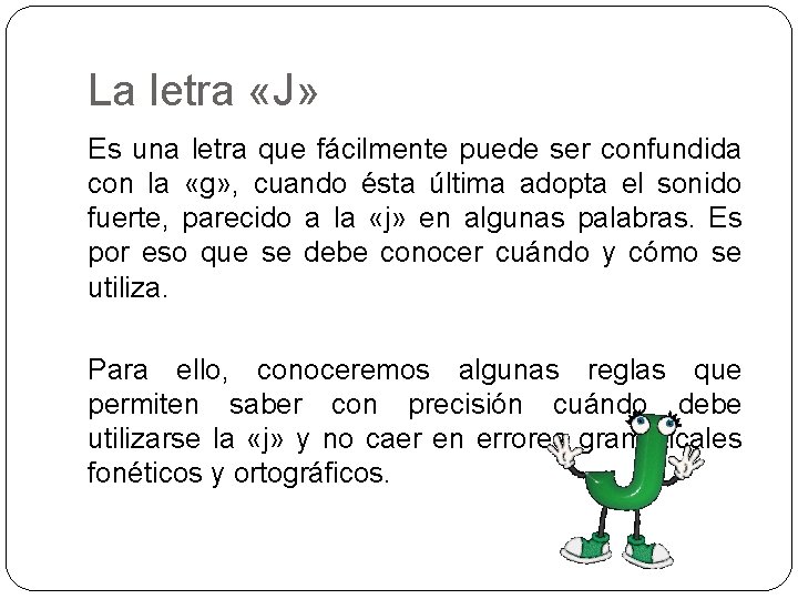 Uso de la G y J La letra