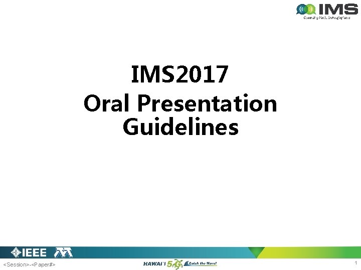 IMS 2017 Oral Presentation Guidelines SessionPaper 1 Purpose