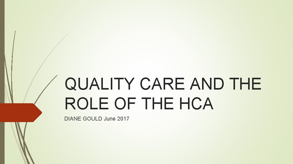 QUALITY CARE AND THE ROLE OF THE HCA