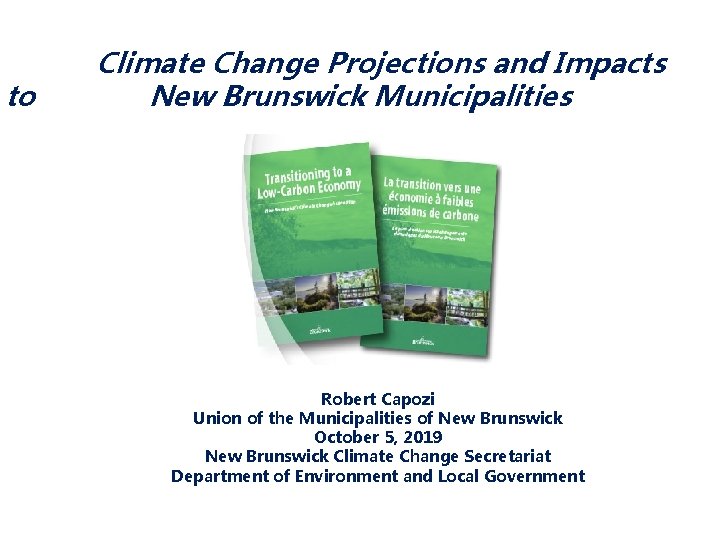 to Climate Change Projections and Impacts New Brunswick